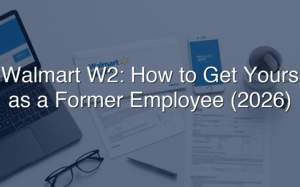 How To Get Walmart W2 Former Employee Form (2026 Guide)